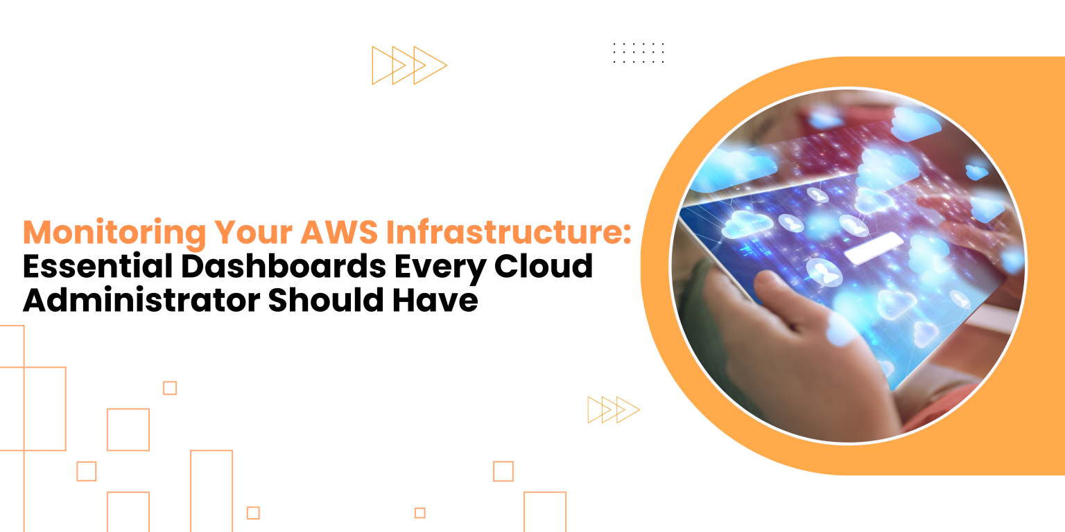 monitoring-your-aws-infrastructure-essential-dashboards-every-cloud-administrator-should-have
